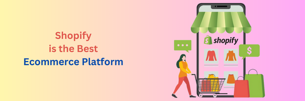 Why Shopify is the Best Ecommerce Platform for Building Your Online ...