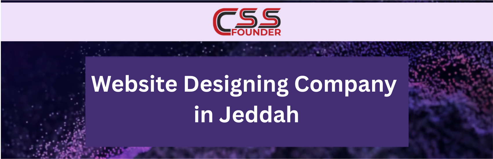 Website Designing Company in Jeddah, KSA | CSS Founder